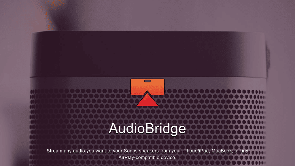 AudioBridge | Stream Audio to Sonos | Futureen